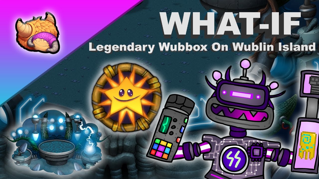LEGENDARY WUBBOX on Wublin Island (What-if?) | My Singing Monsters What ...