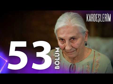 Kardeşlerim 53. Bölümü Yeniden İzliyoruz