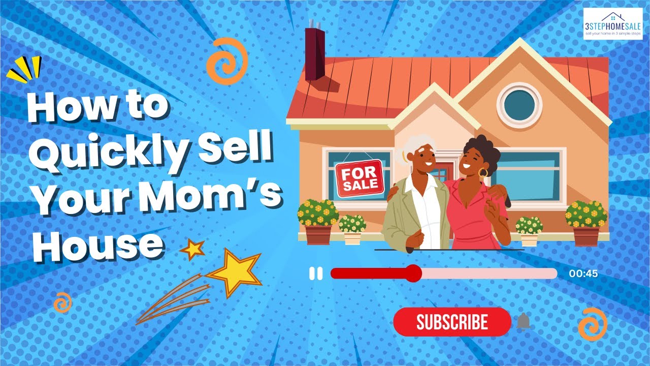 How to Quickly Sell Your Mom’s House: Expert Tips! - YouTube