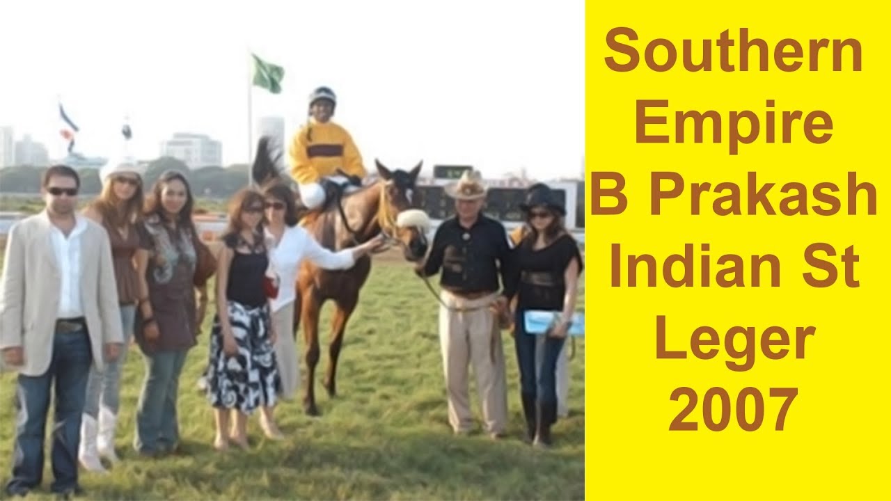 B Prakash 100th Classic on Southern Empire in The Indian St Leger 2007 ...