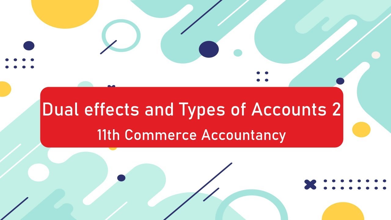 Dual effects and Types of Accounts 2 - YouTube