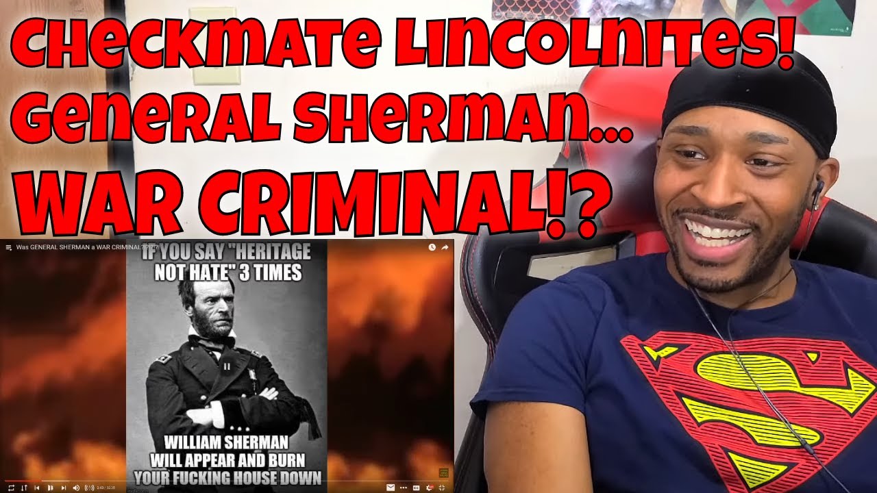 Checkmate Lincolnites! General Sherman...War Criminal? REACTION ...