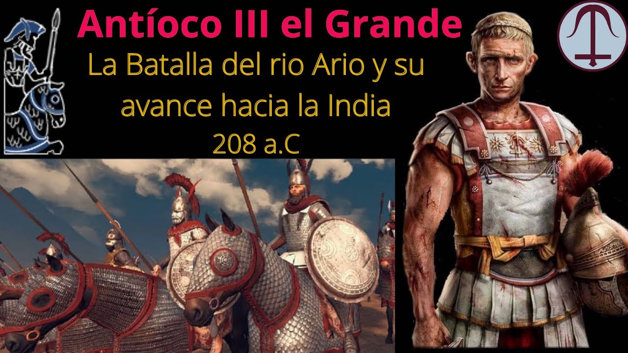 Antíoco III: La Batalla del río Ario y el avance hacia la India 208 a.C ...