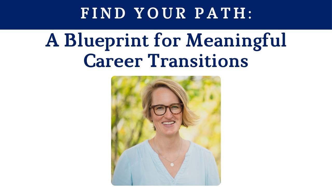 Find Your Path: A Blueprint for Meaningful Career Transitions - YouTube
