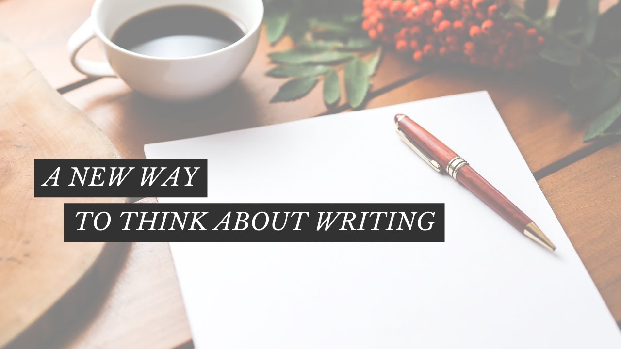 A New Way to Think About Writing - YouTube