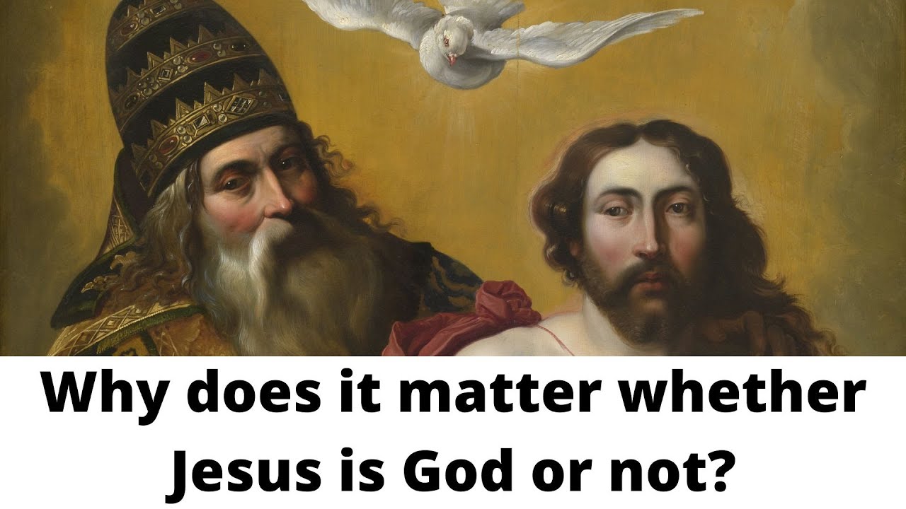 Why does it matter whether Jesus is God or not? (John 14:28) - YouTube