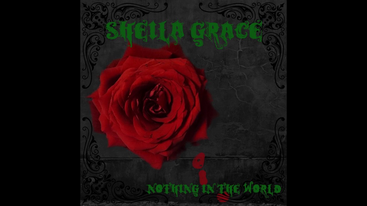 Sheila Grace - Nothing In The World (FULL SONG) - YouTube
