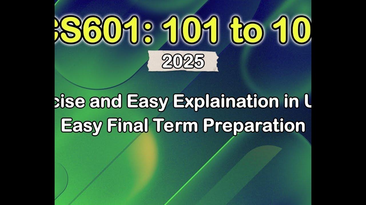 CS601 Module 101 to 105| CS601 Short Lectures 2025 | CS601 Final Term Preparation - YouTube