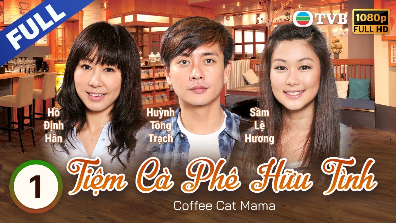 Phim TVB Tiệm Cà Phê Hữu Tình (Coffee Cat Mama) 1/20 | Huỳnh Tông Trạch ...