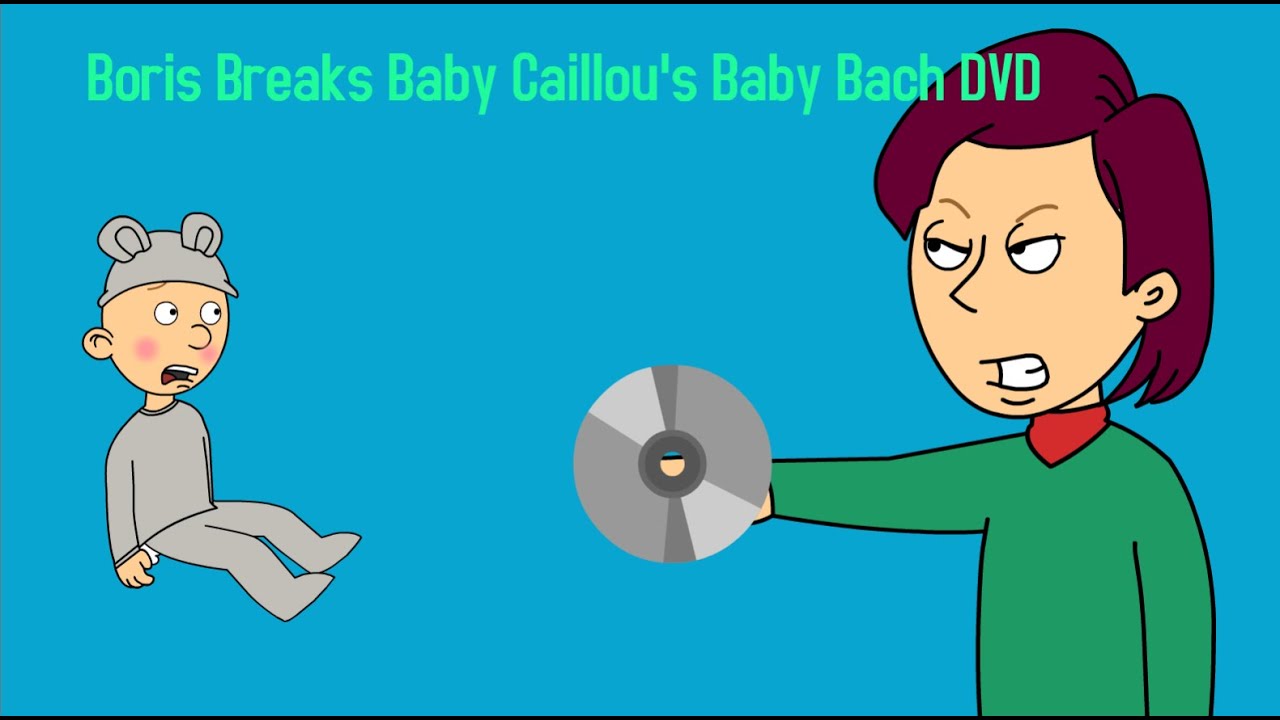 Boris Breaks Baby Caillou's Baby Bach DVD/Grounded - YouTube