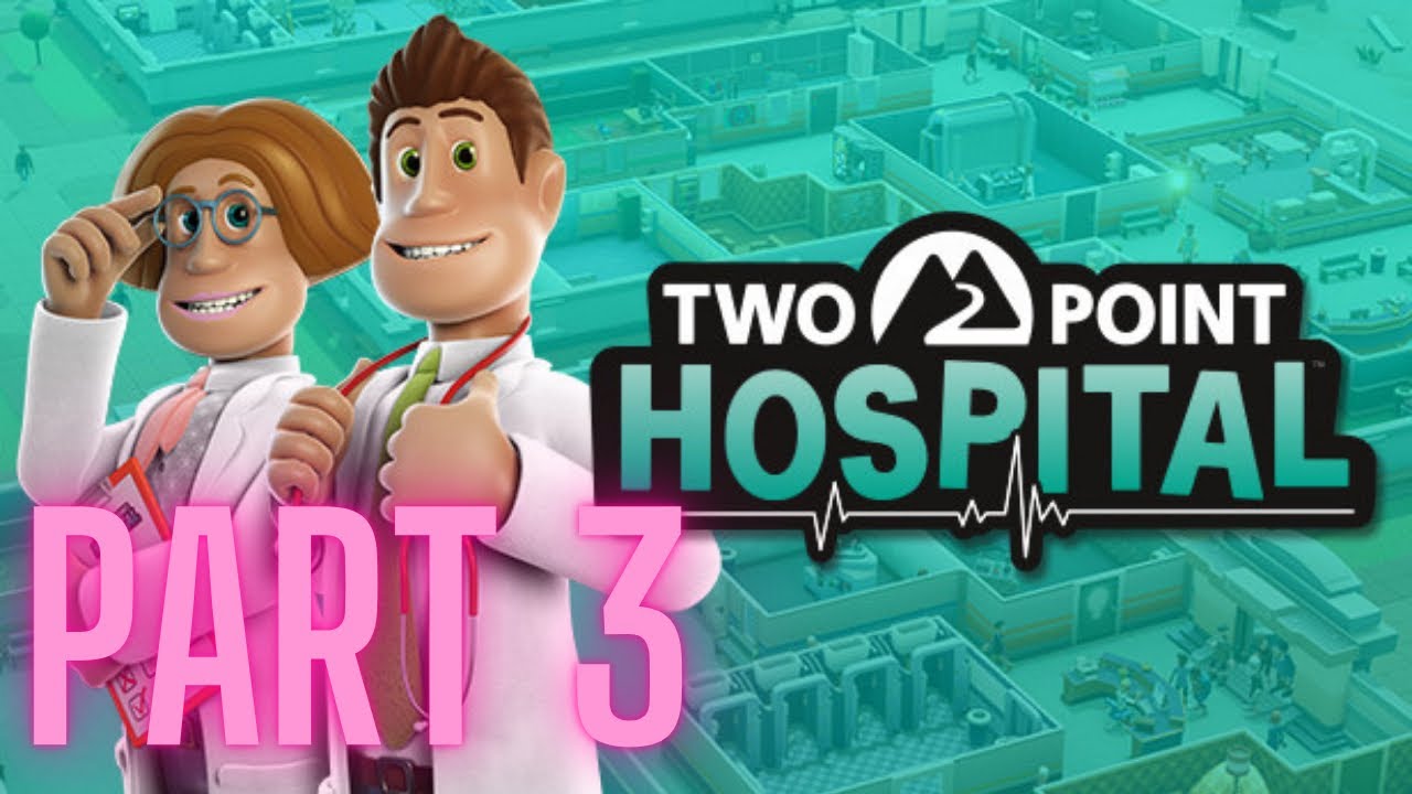 Let’s Play Two Point Hospital Part 3 Flottering - YouTube