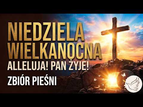 Zmartwychwstał Pan! Radosne pieśni wielkanocne na dzisiejszy poranek