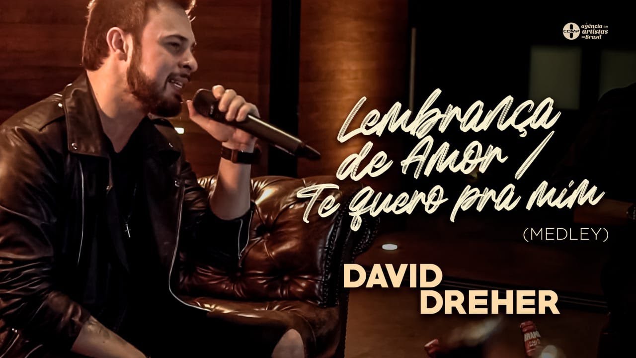 David Dreher - Lembrança de Amor / Te Quero Pra Mim (DVD ' Minha ...