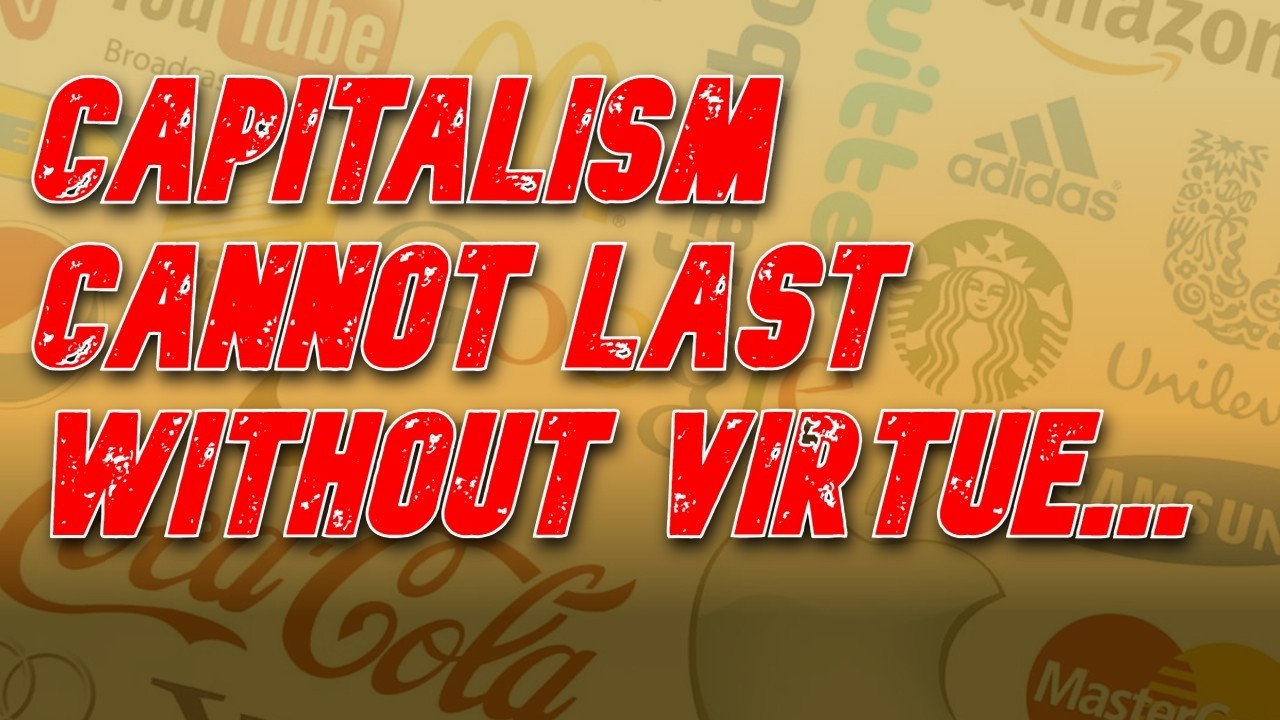 Why Capitalism Cannot Survive Without Virtue - YouTube
