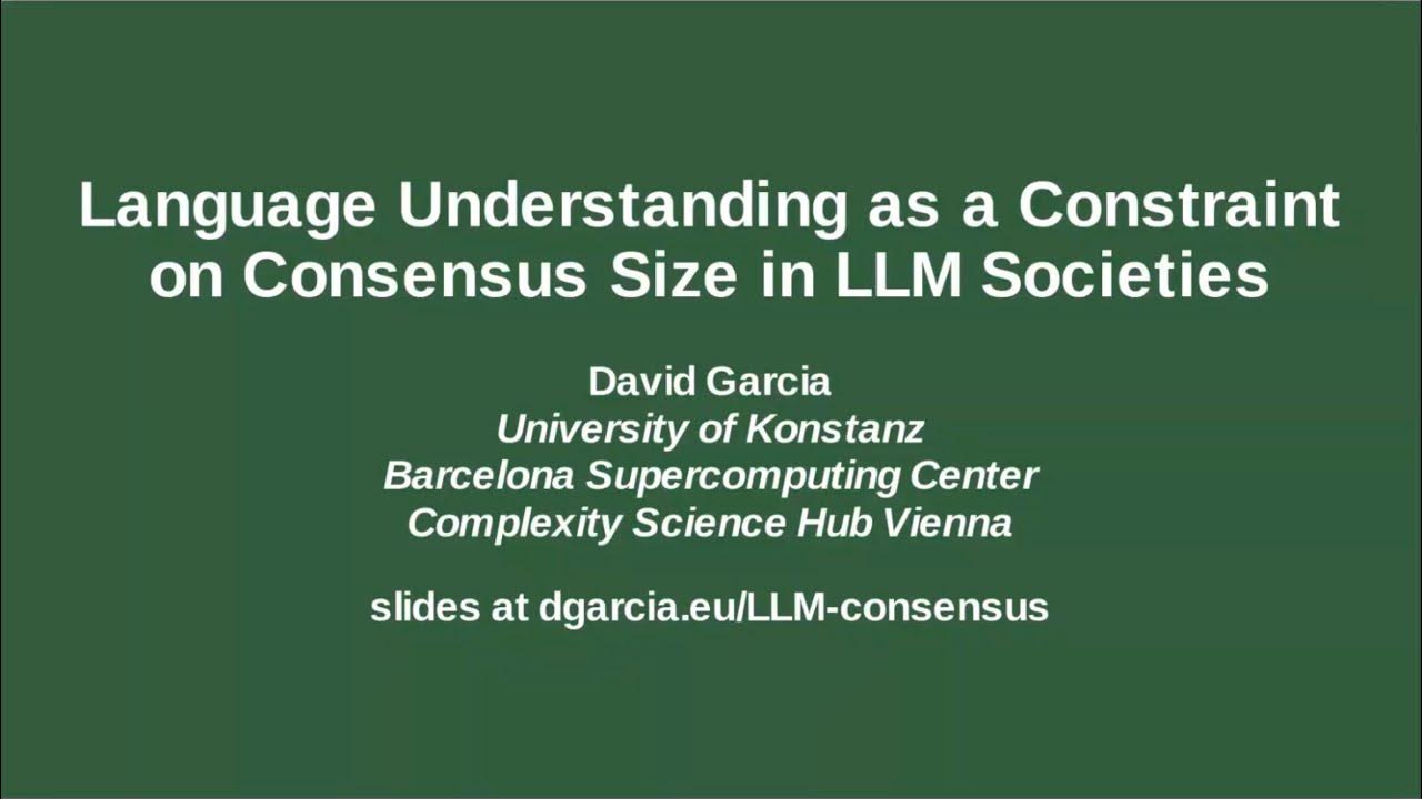 Language Understanding as a Constraint on Consensus Size in LLM Societies - David Garcia - YouTube