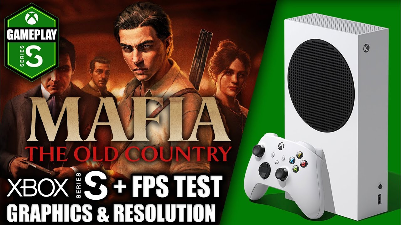 Mafia The Old Country - Xbox Series S Gameplay + FPS Test - YouTube