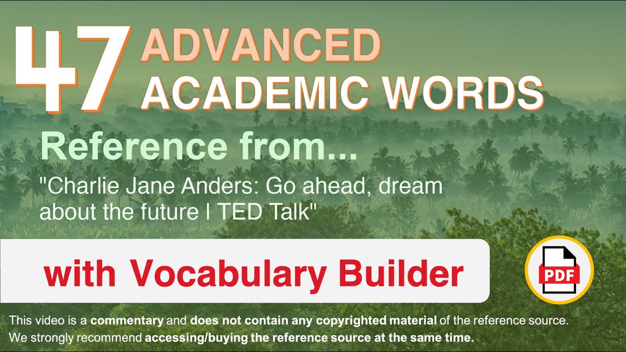 47 Advanced Academic Words Ref from "Charlie Jane Anders: Go ahead, dream about the future | TED ...
