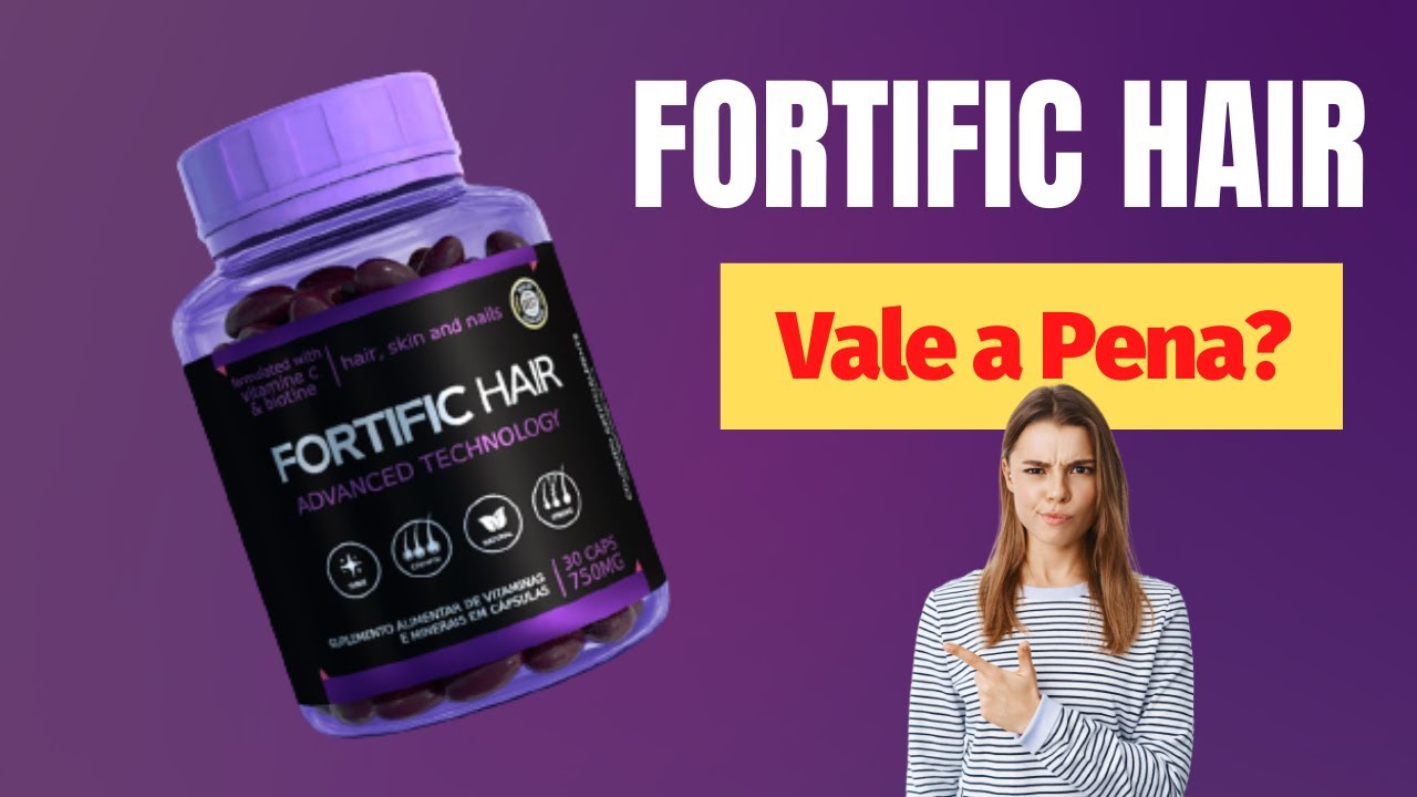 Fortific Hair Vale a Pena? Funciona? O QUE É FORTIFIC HAIR? Tudo que ...