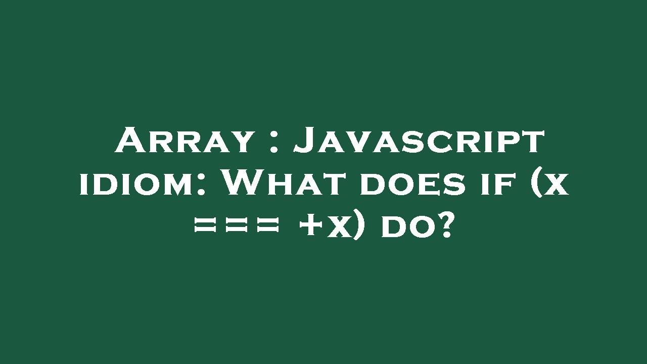 Array Javascript Idiom What Does If X X Do Youtube