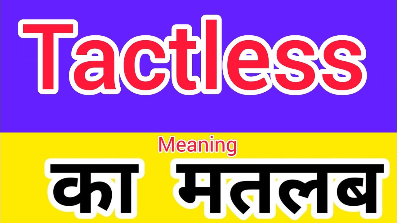Tactless meaning in hindi || tactless ka matlab kya hota hai || word ...
