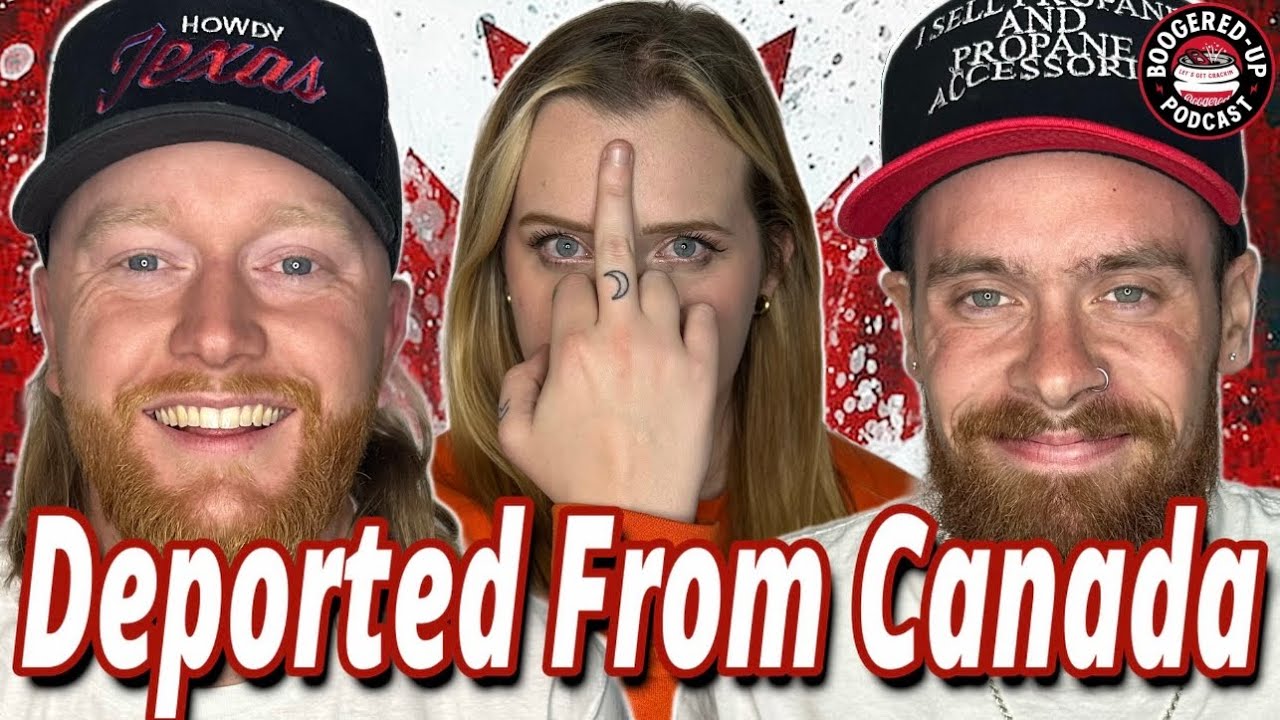 Being Deported from Canada ft Braelynn • Boogered Up Podcast Ep.159 ...