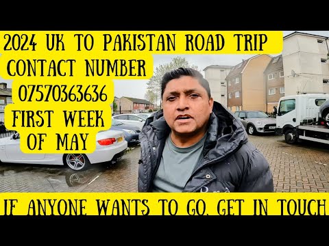 2024 uk to Pakistan road trip uk say Pakistan ka safer via road road ...