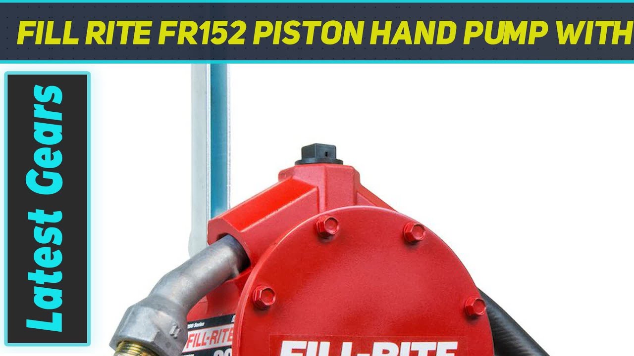 Fill Rite FR152 Piston Hand Pump with Hose & Nozzle Spout - Review 2023 ...