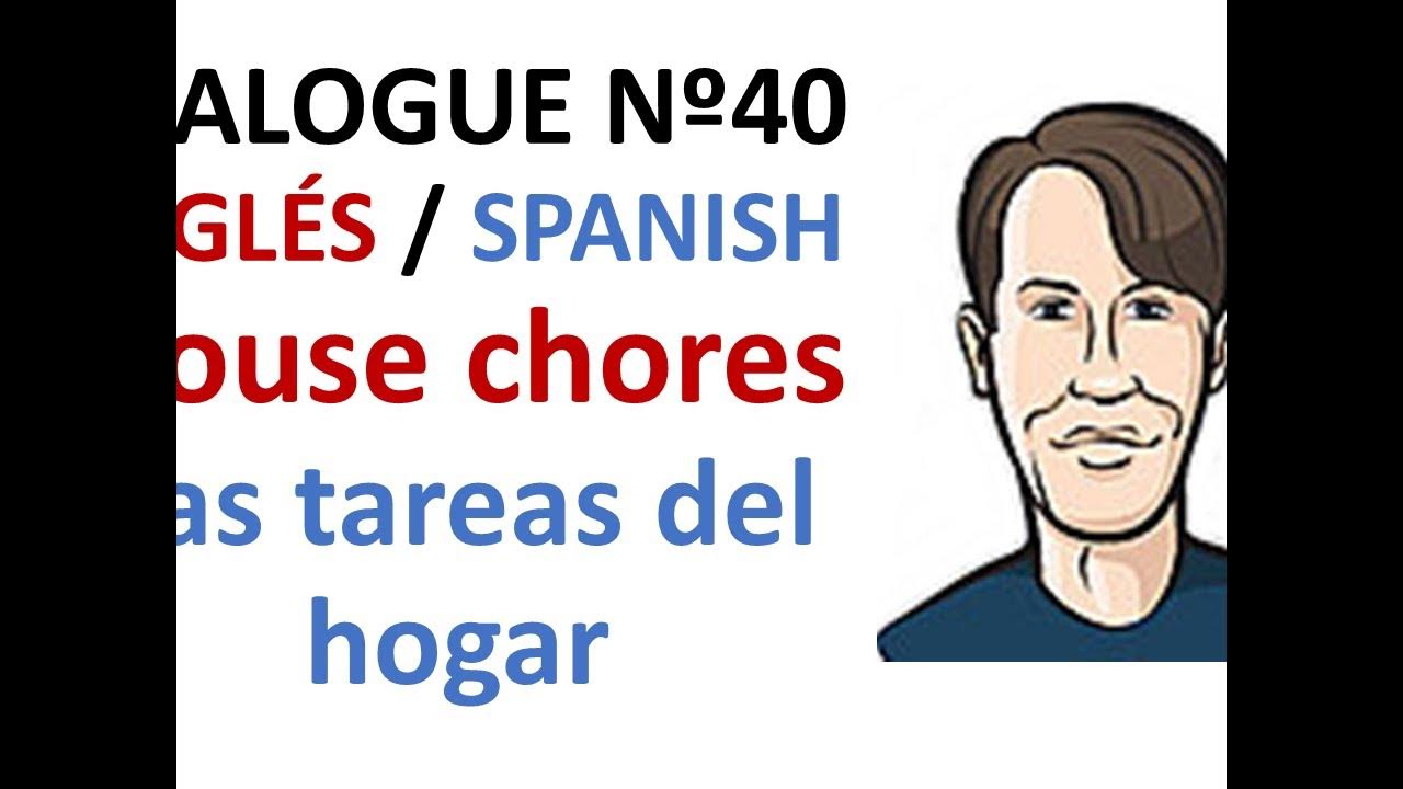 Dialogue 40 - Inglés Spanish - House chores - Quehaceres en la casa ...