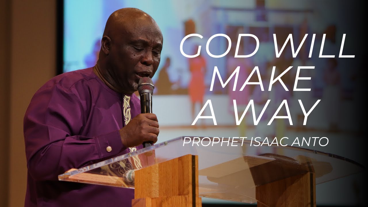 God Will Make A Way | Prophet Isaac Anto | October 15th, 2023 - YouTube