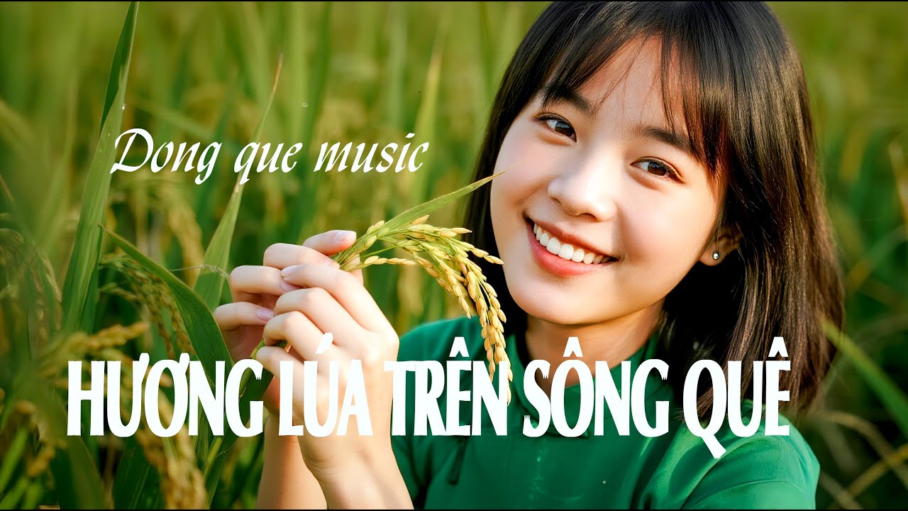 Hương lúa trên sông quê | Dong que music | Nhạc quê hương trữ tình ...
