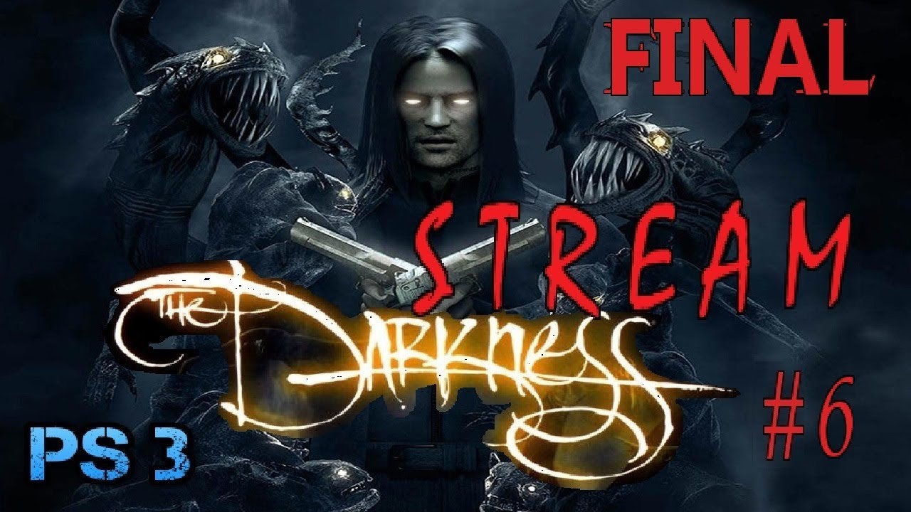 The Darkness PS3 - STREAM # 6 FINAL !!! - YouTube