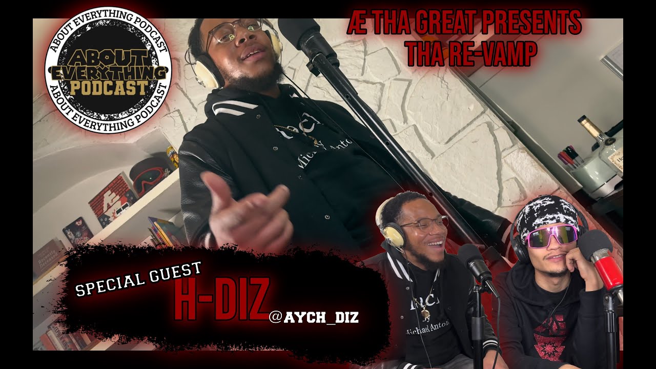 @hdiz4938 :THA RE-VAMP : ABOUT EVERYTHING THA PODCAST episode 6 ...
