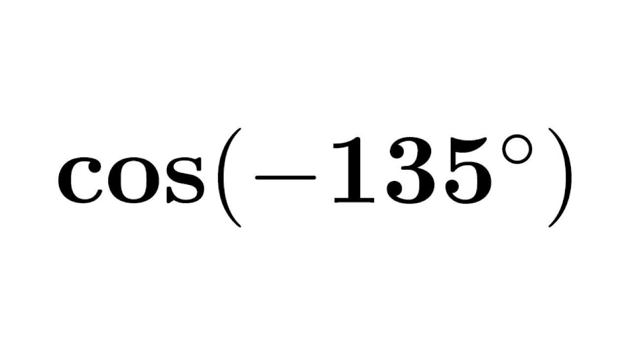 cos(-135) | cos -135 | cos-135 | cosine of -135 degree | Second Method - YouTube