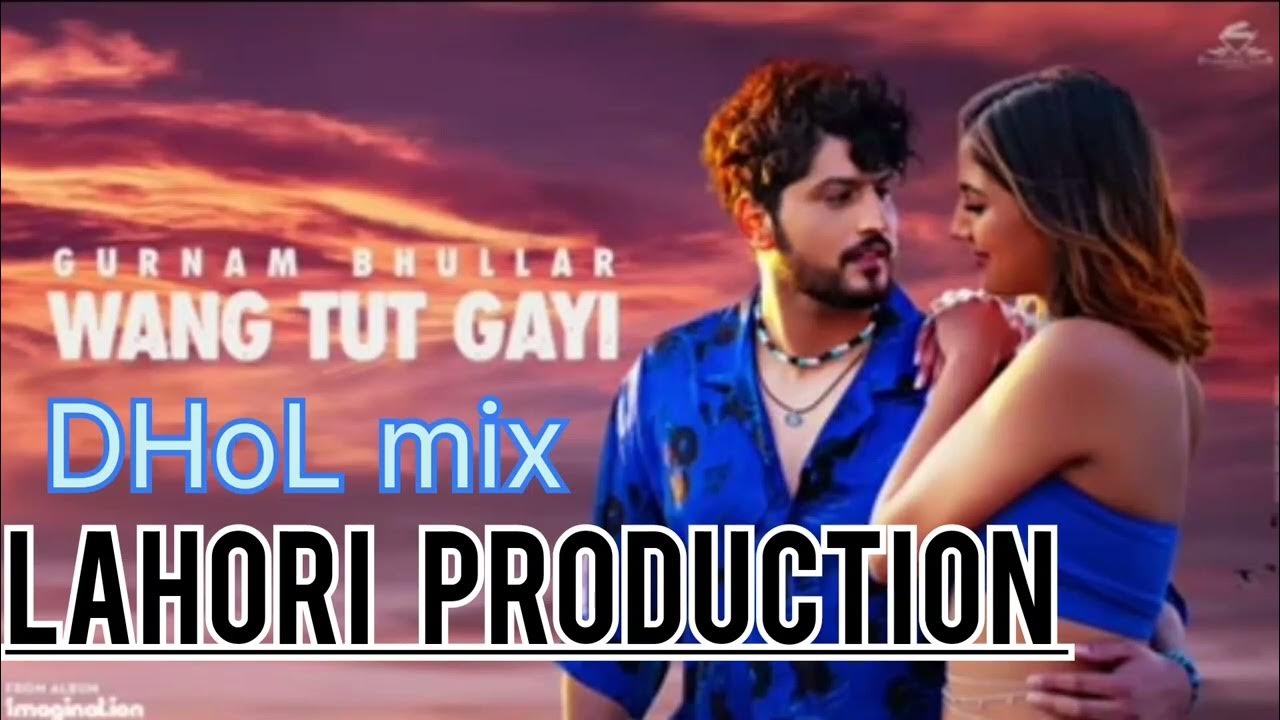 Wang Tut Gayi song new Punjabi song Lahori production Gurnam Bhullar ft.baljeet production in ...