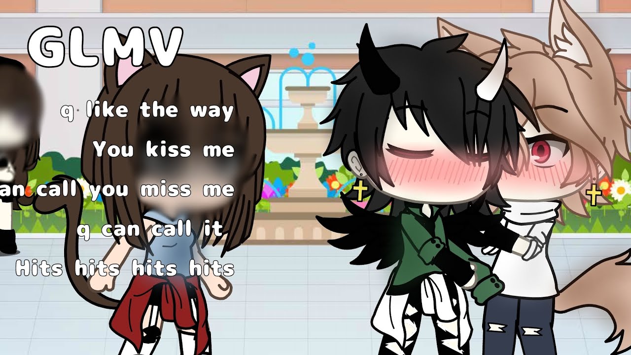 GLMV q like the way you kiss me can call you miss me q can call it hits ...