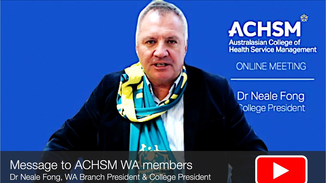 ACHSM President Dr Neale Fong's message to WA members, 19 Jul 2024 ...