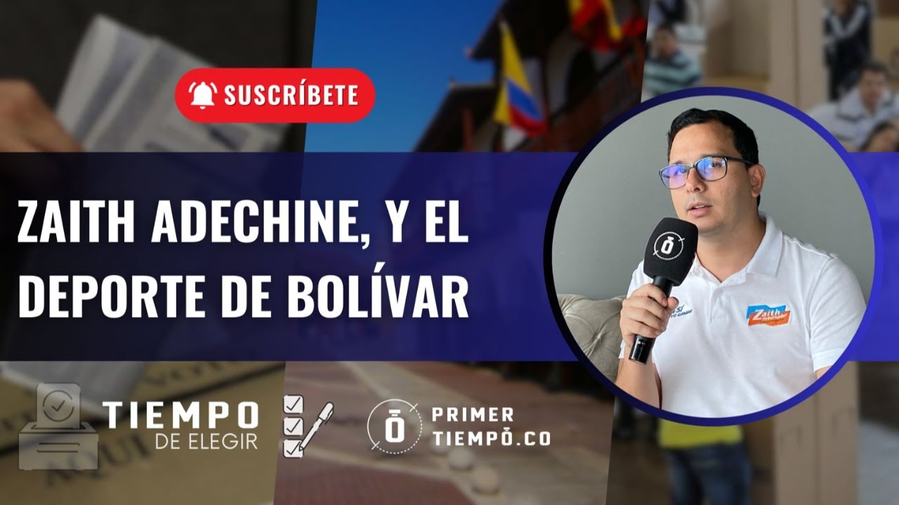 #TiempoDeElegir - Zaith Adechine, candidato a la Gobernación de Bolívar ...