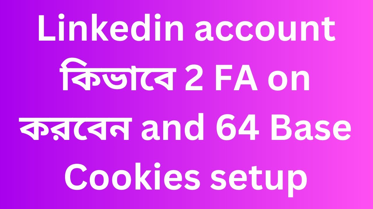 How to setup linkedin account collect cookies base64 format and 2 FA code 2024 - YouTube