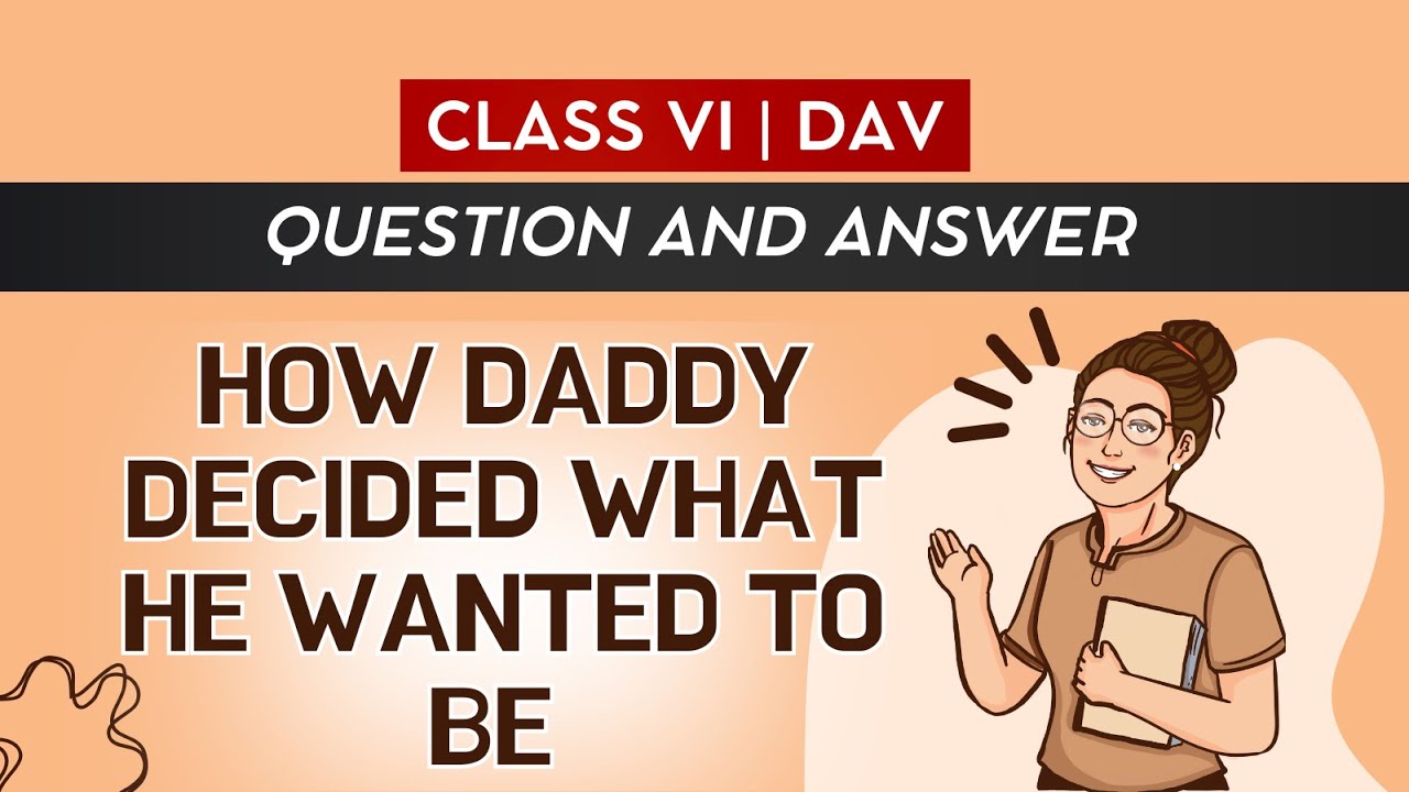 Class 6 DAV English - How Daddy Decided What He Wanted to Be | Question ...