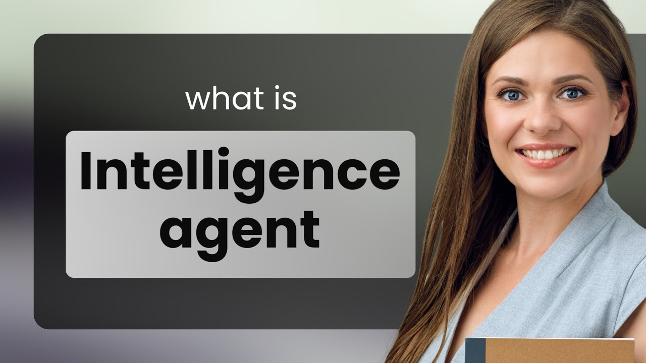 Intelligence agent — definition of INTELLIGENCE AGENT - YouTube