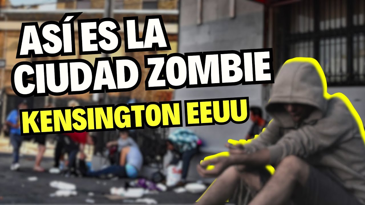 ZOMBIES. Así es Kensington Philadelphia. Conocida como la Ciudad Zombie ...