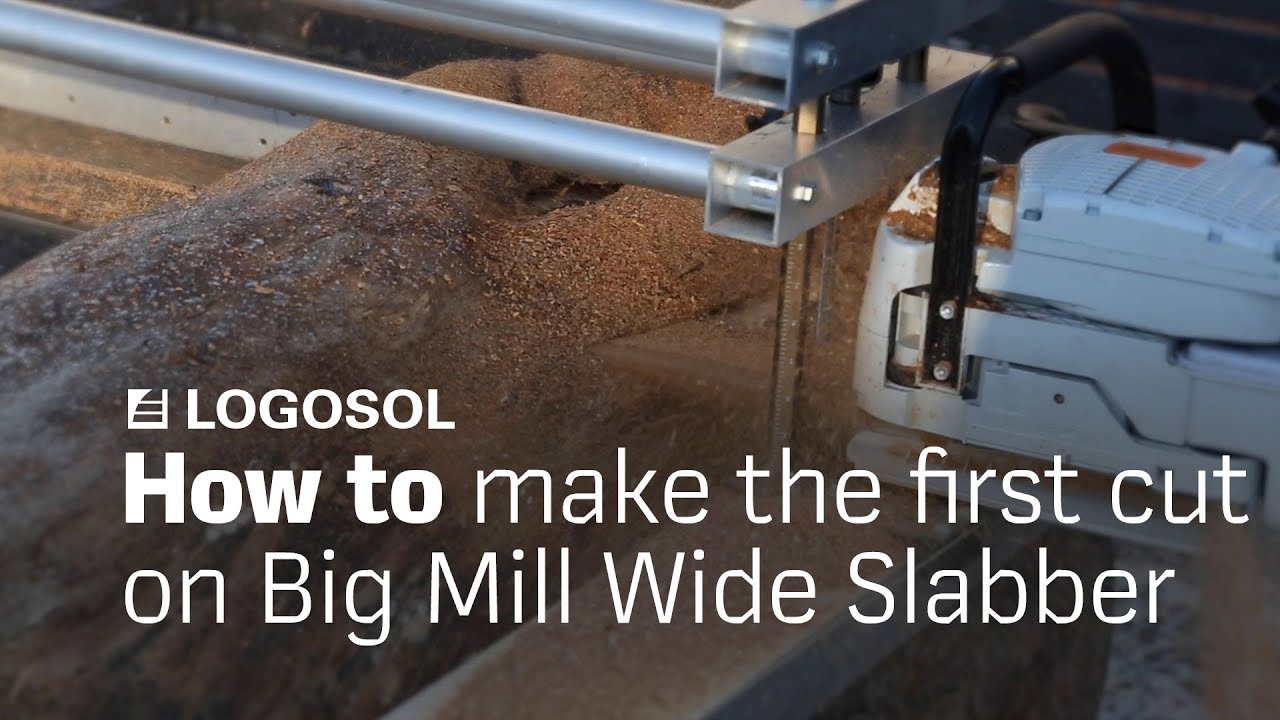 How-to - First cut installation on Big Mill Wide Slabber | LOGOSOL ...