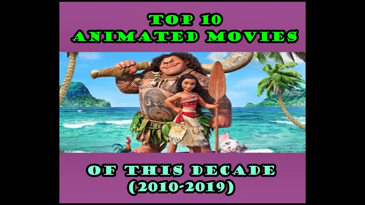 TOP 10 ANIMATED MOVIES OF THIS DECADE (2010-2019) - YouTube