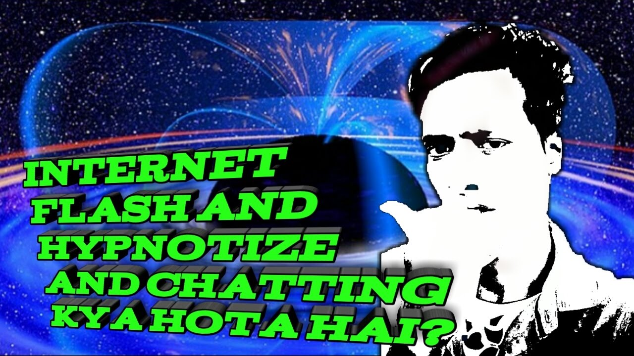 Internet Flash And Hypnotize And Chatting Kya Hota Hai Hindi Tutorial internet-flash-and-hypnotize-and-chatting-kya-hota-hai-hindi-tutorial