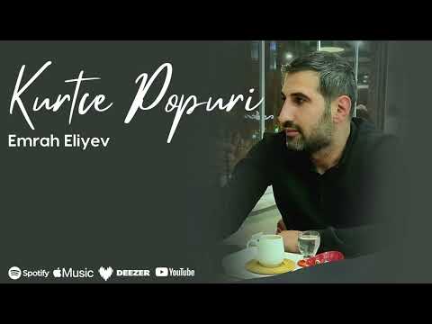 Emrah Eliyev - Kurtce Popuri 2025