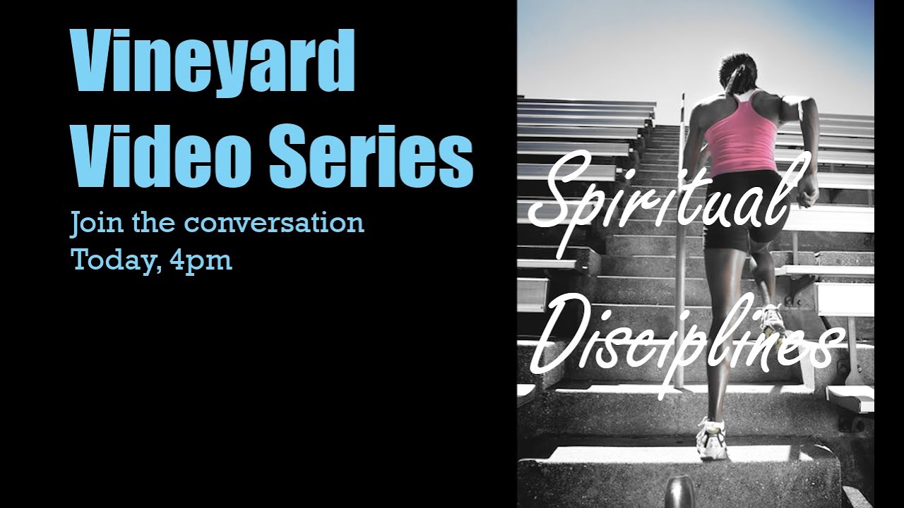 Vineyard Video Series: Spiritual Disciplines - YouTube