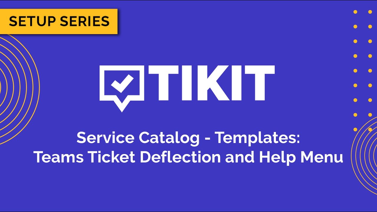 Tikit Setup Series: Service Catalog Templates 02 Teams AI Ticket ...