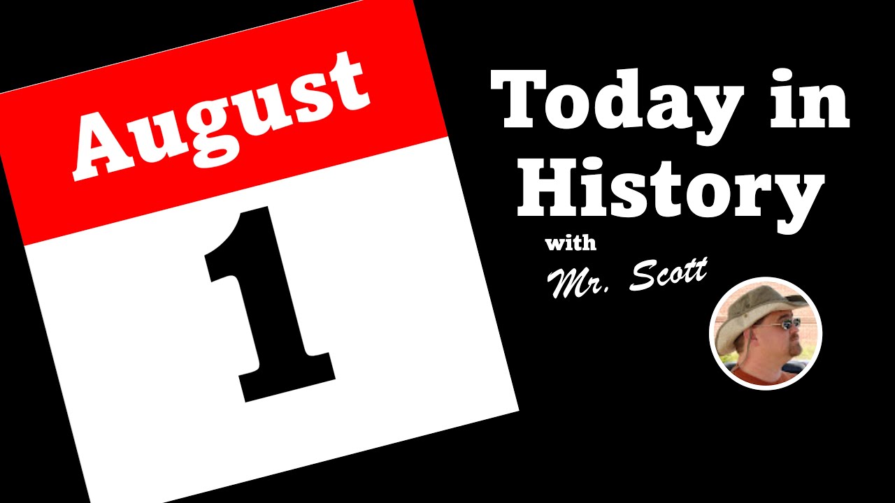 Today in History ~ August 1 - YouTube