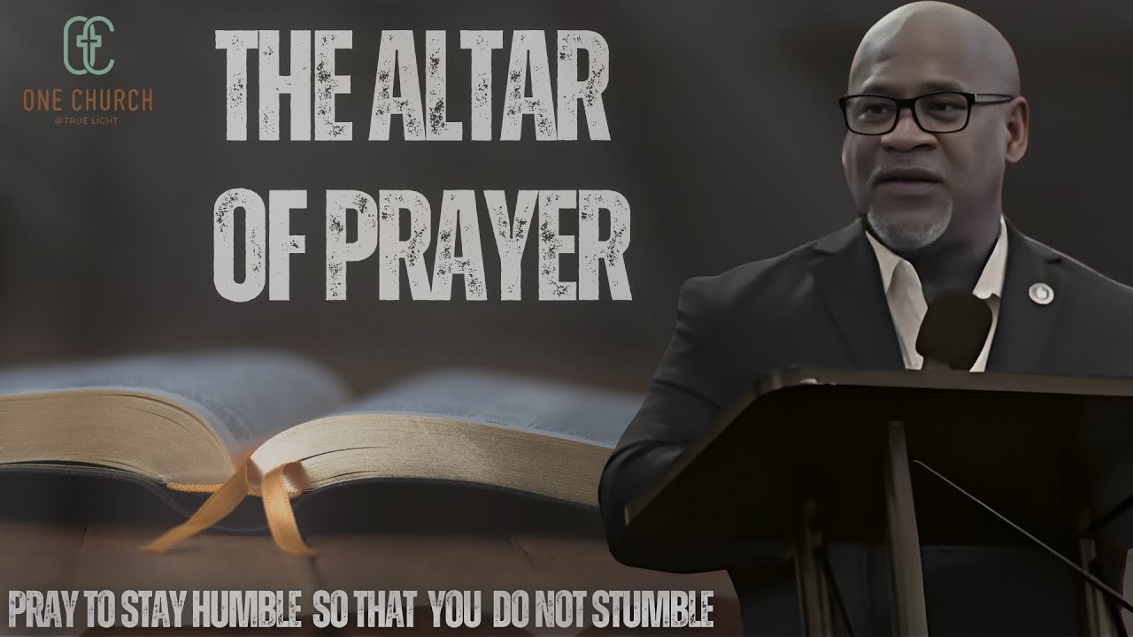 The Altar of God Part 15: Pray To Stay Humble So That You Do Not ...