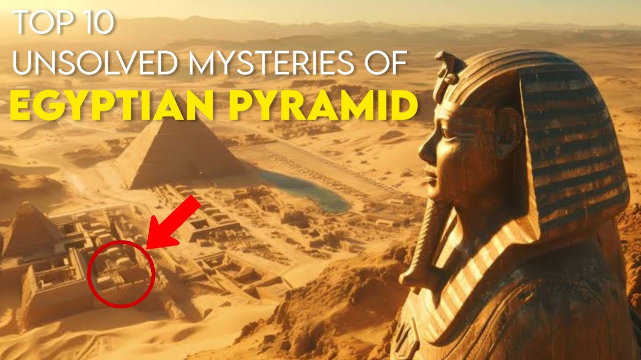 Top 10 Unsolved Mysteries of Ancient Egyptian Pyramids - YouTube